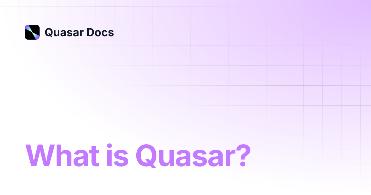 What is Quasar? | Quasar Docs